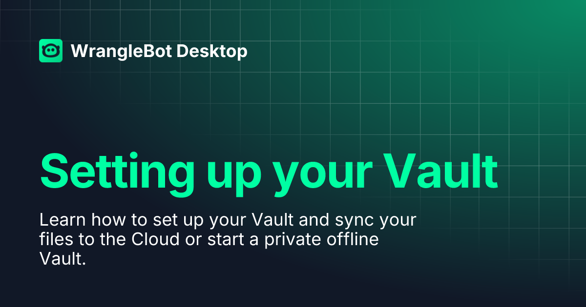 Setting up your Vault | WrangleBot Desktop